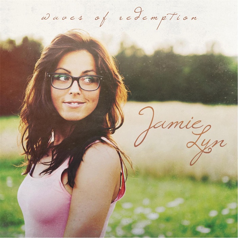 Waves of Redemption - Jamie Lyn: Song Lyrics, Music Videos & Concerts