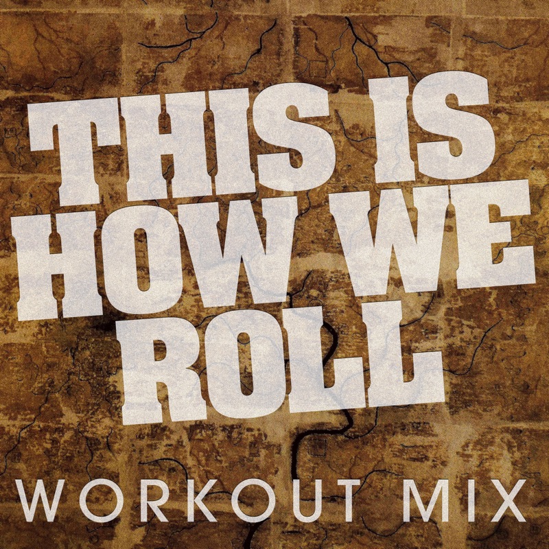 This Is How We Roll (Workout Extended Mix) - Power Music Workout: Song ...