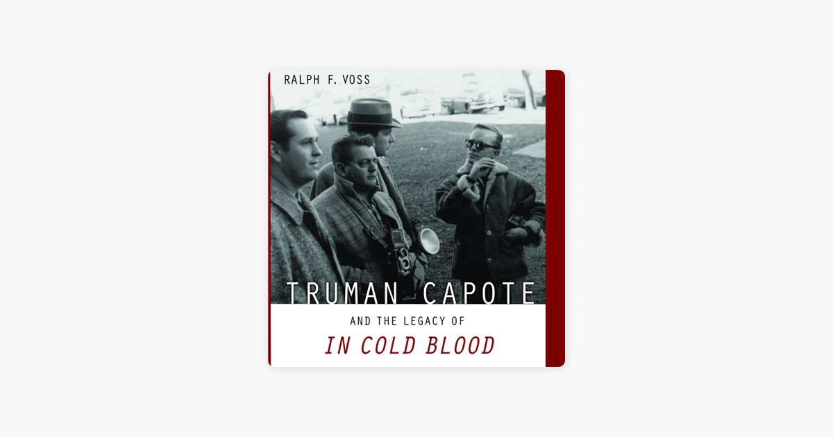 ‎Truman Capote and the Legacy of In Cold Blood (Unabridged) by Ralph F ...