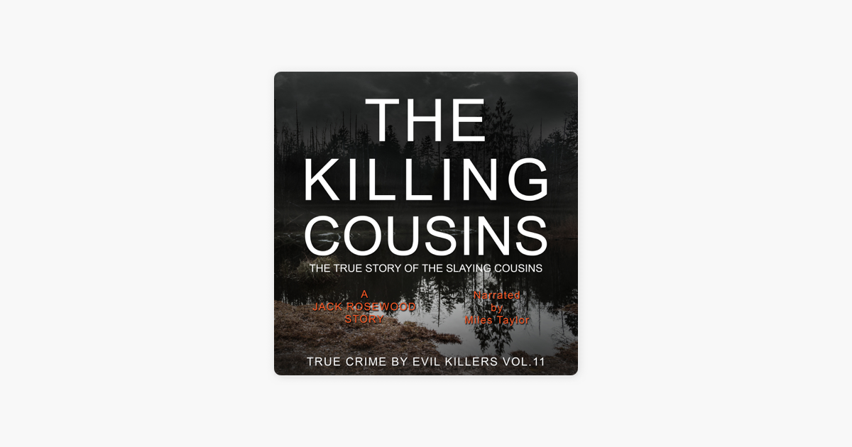 the Killing Cousins The True Story Of The Slaying Cousins True Crime