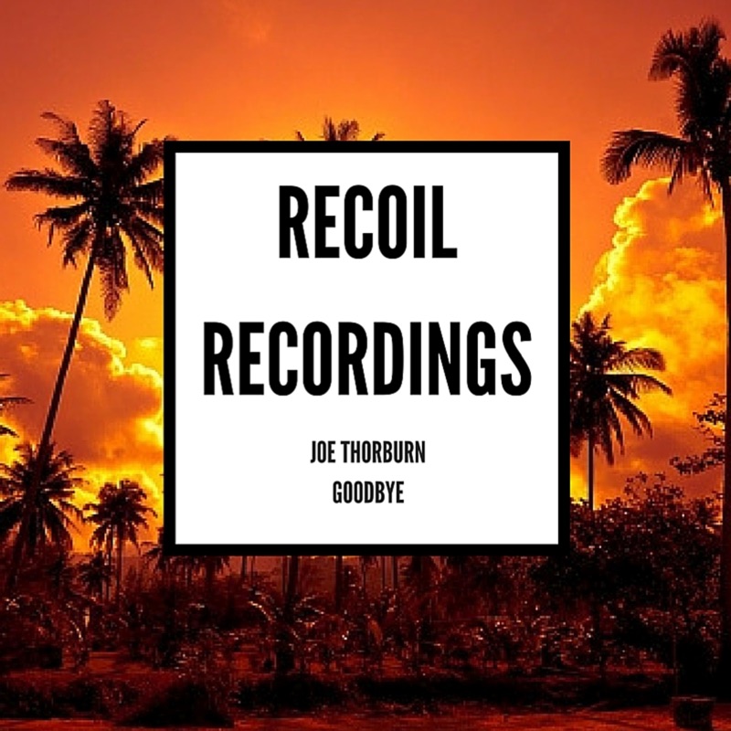 Goodbye - Joe Thorburn: Song Lyrics, Music Videos & Concerts