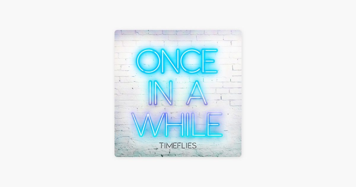 ‎Once In A While - Song by Timeflies - Apple Music