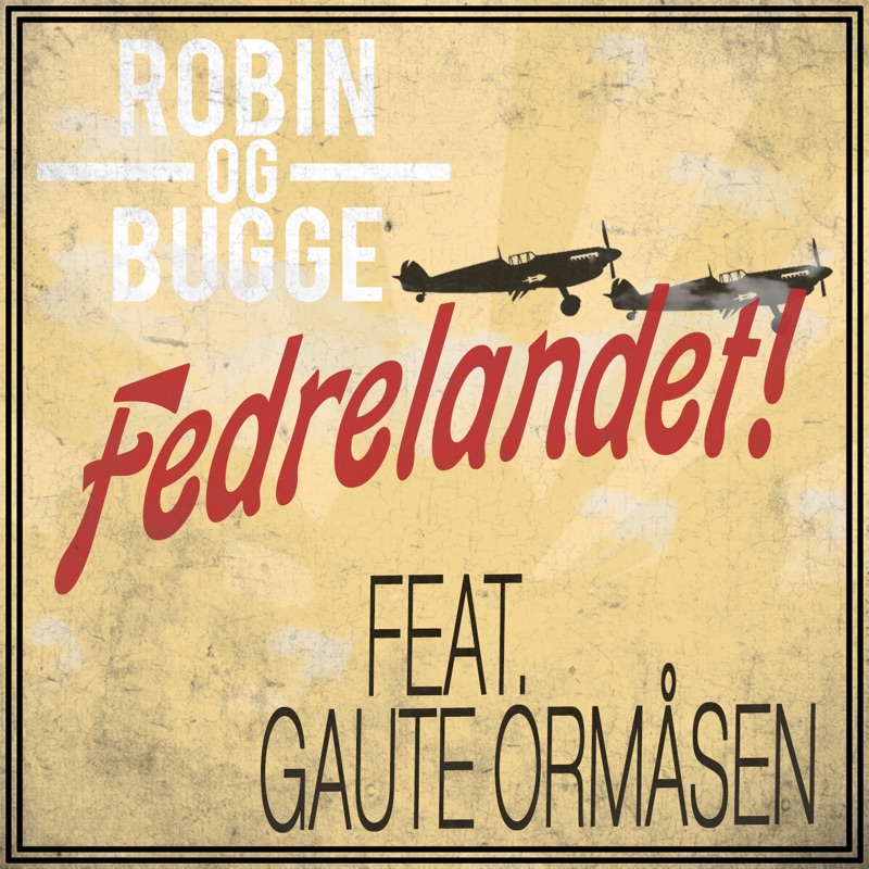 Fedrelandet - Robin og Bugge & Gaute Ormåsen: Song Lyrics, Music Videos ...