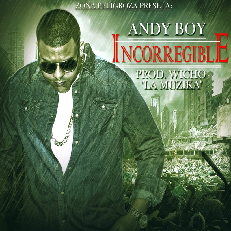 Incorregible - Andy Boy: Song Lyrics, Music Videos & Concerts