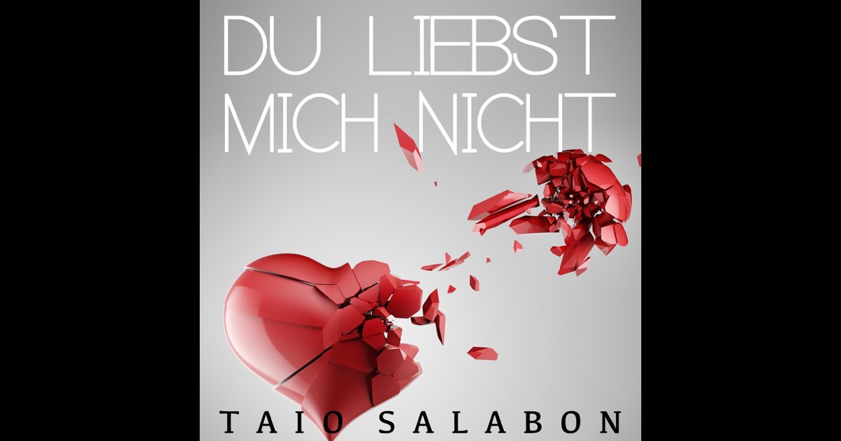 Du liebst mich nicht (Single Version) - Single》- Taio Salabon的专辑 ...