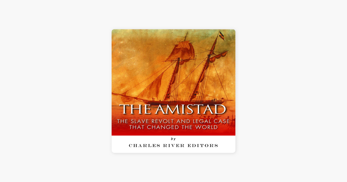 ‎The Amistad: The Slave Revolt and Legal Case that Changed the World ...