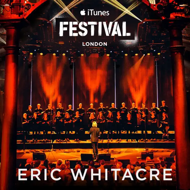 ‎iTunes Festival: London 2014 by Eric Whitacre - Apple Music Classical
