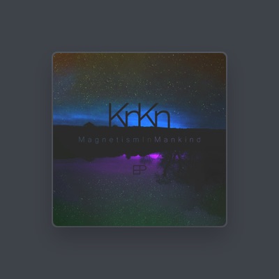 KnKn - Songs, Concert tickets & Videos