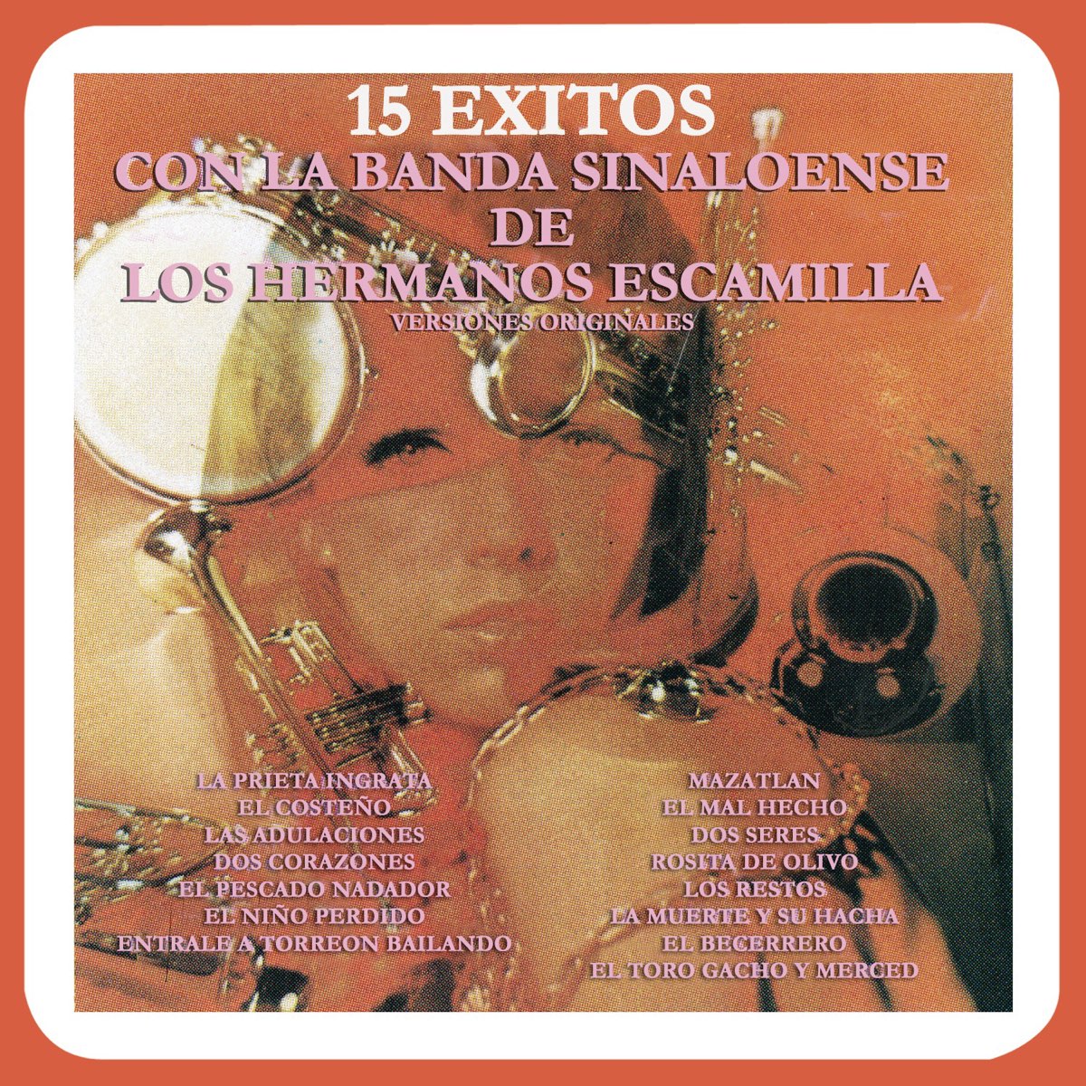 15 Éxitos Con la Banda Sinaloense de los Hermanos Escamilla (Versiones ... 15 Éxitos Con la Banda Sinaloense de los Hermanos Escamilla (Versiones ...