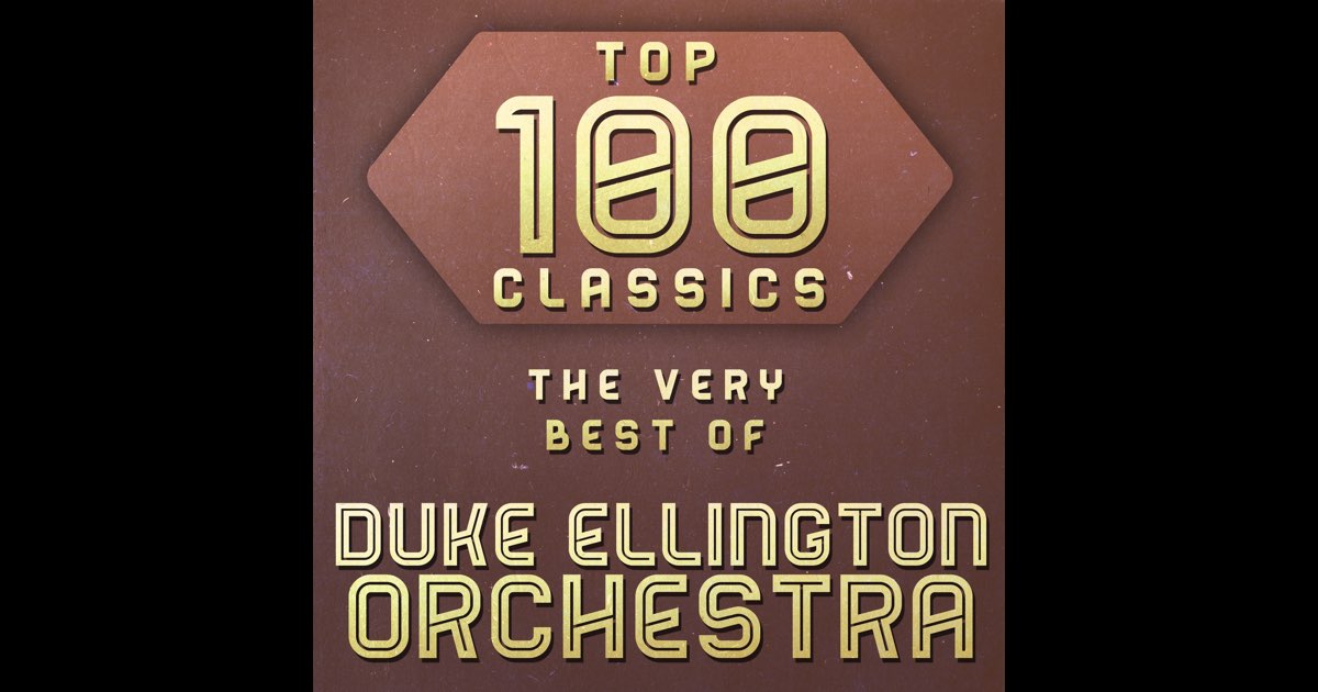 ‎Top 100 Classics - The Very Best of Duke Ellington Orchestra - Album ...