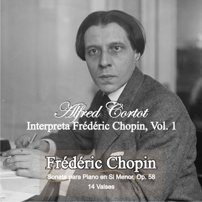 Alfred Cortot Plays Frédéric Chopin, Vol. 1 - album by Alfred Cortot