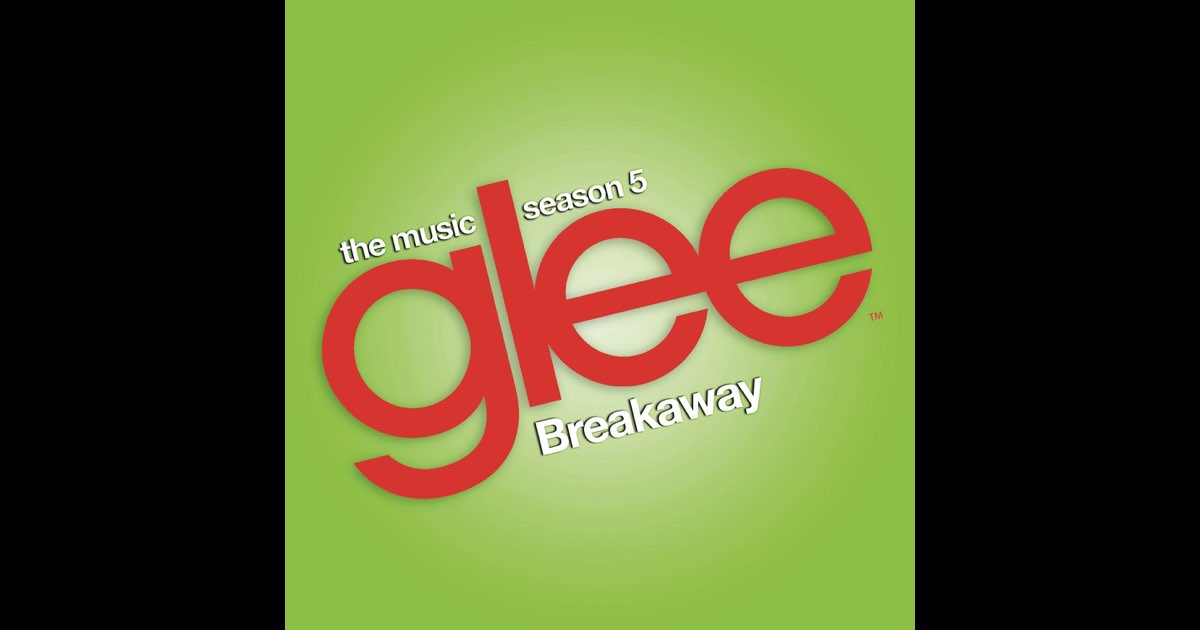 ‎Breakaway (Glee Cast Version) - Single - Album by Glee Cast - Apple Music