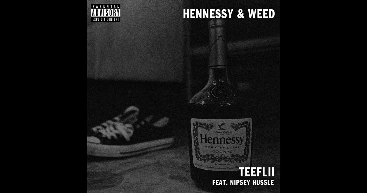 ‎Hennessy & Weed - Single - Album by TeeFLii & Nipsey Hussle - Apple Music