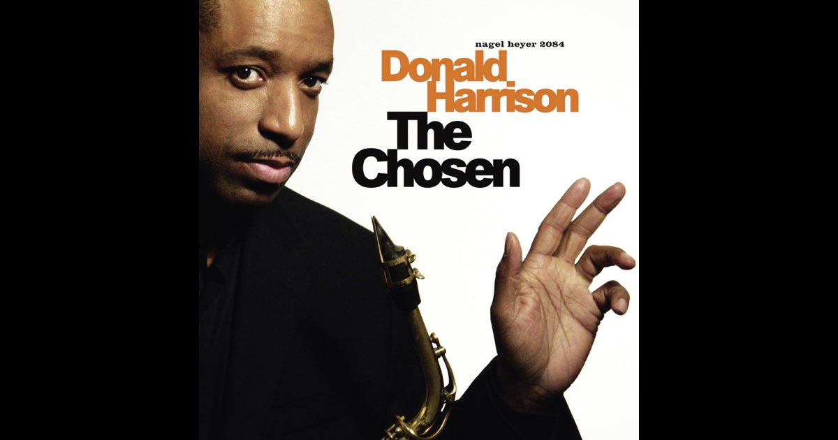 ‎The Chosen (feat. Victor Gould, Max Moran & Joe Dyson) - Album oleh Donald Harrison - Apple Music