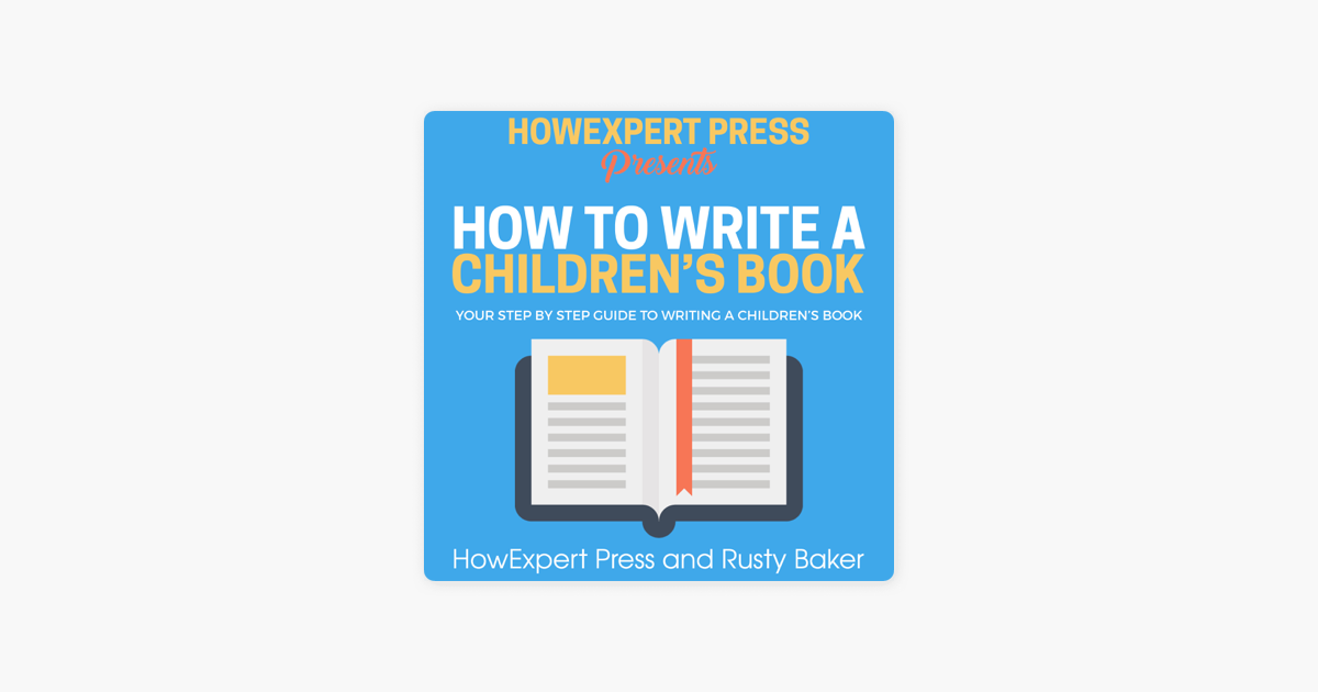 ‎How to Write a Children's Book: Your Step-by-Step Guide to Writing a ...