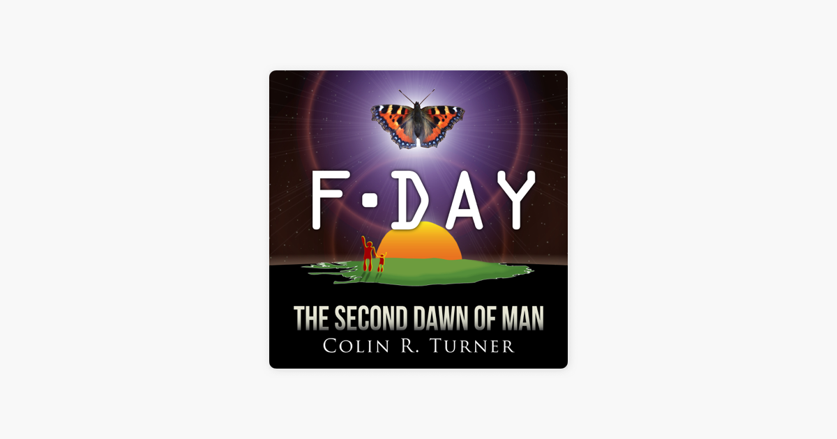 ‎F-Day: The Second Dawn of Man (Unabridged) by Colin R. Turner on Apple ...