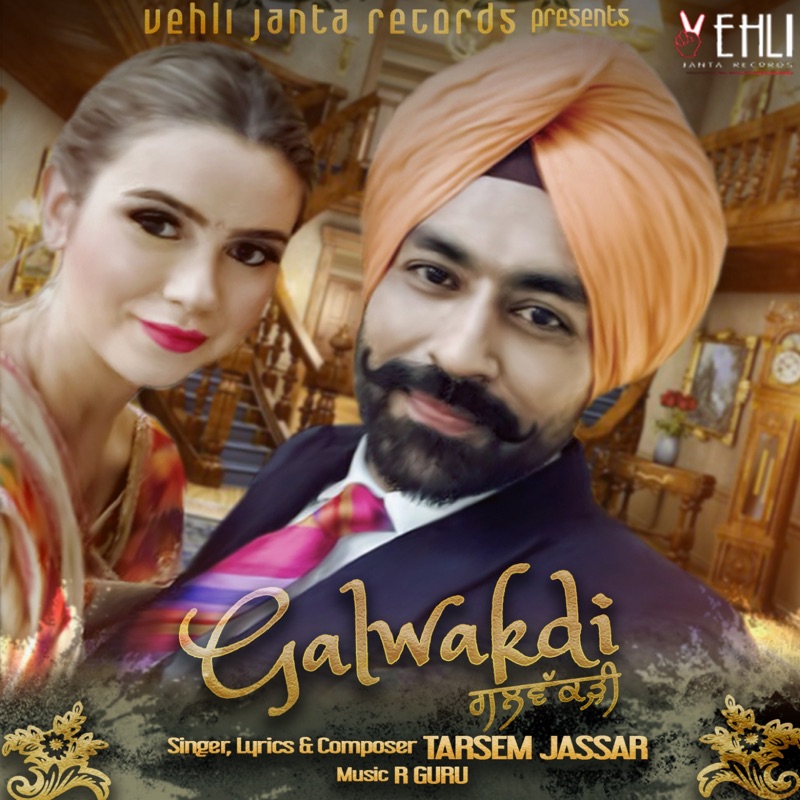 Galwakdi - Tarsem Jassar: Song Lyrics, Music Videos & Concerts