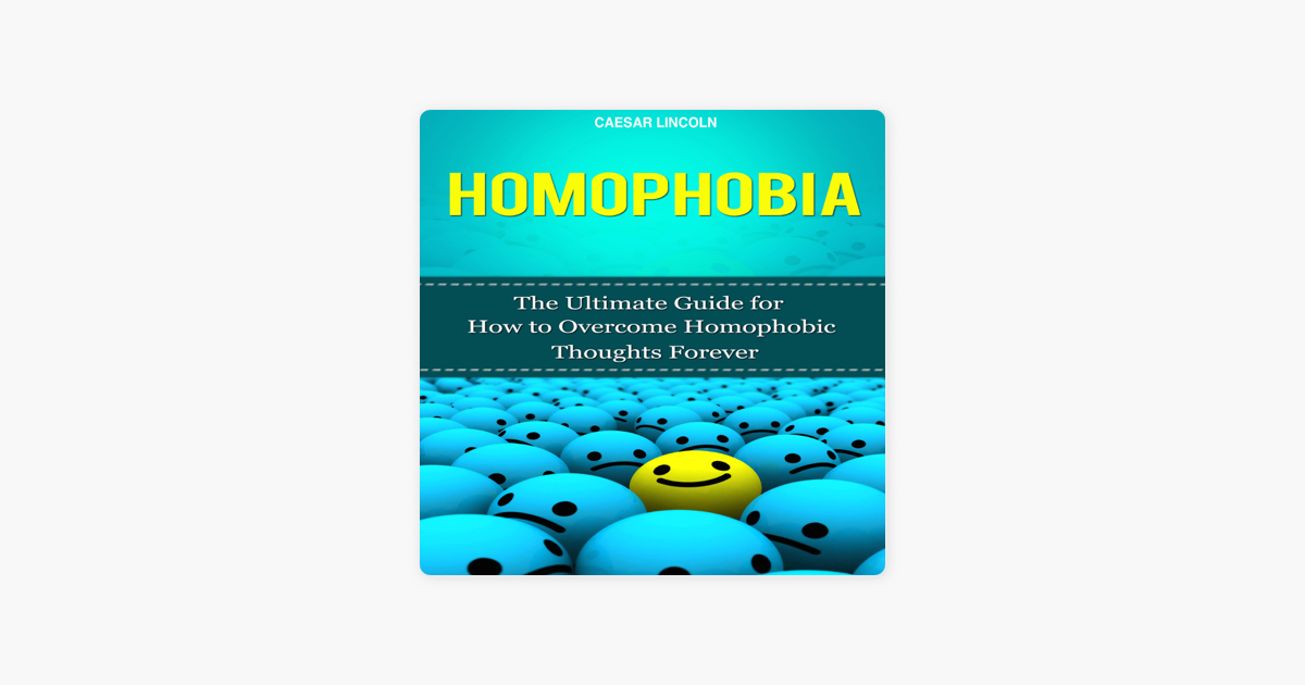 ‎Homophobia: The Ultimate Guide for How to Overcome Homophobic Thoughts ...