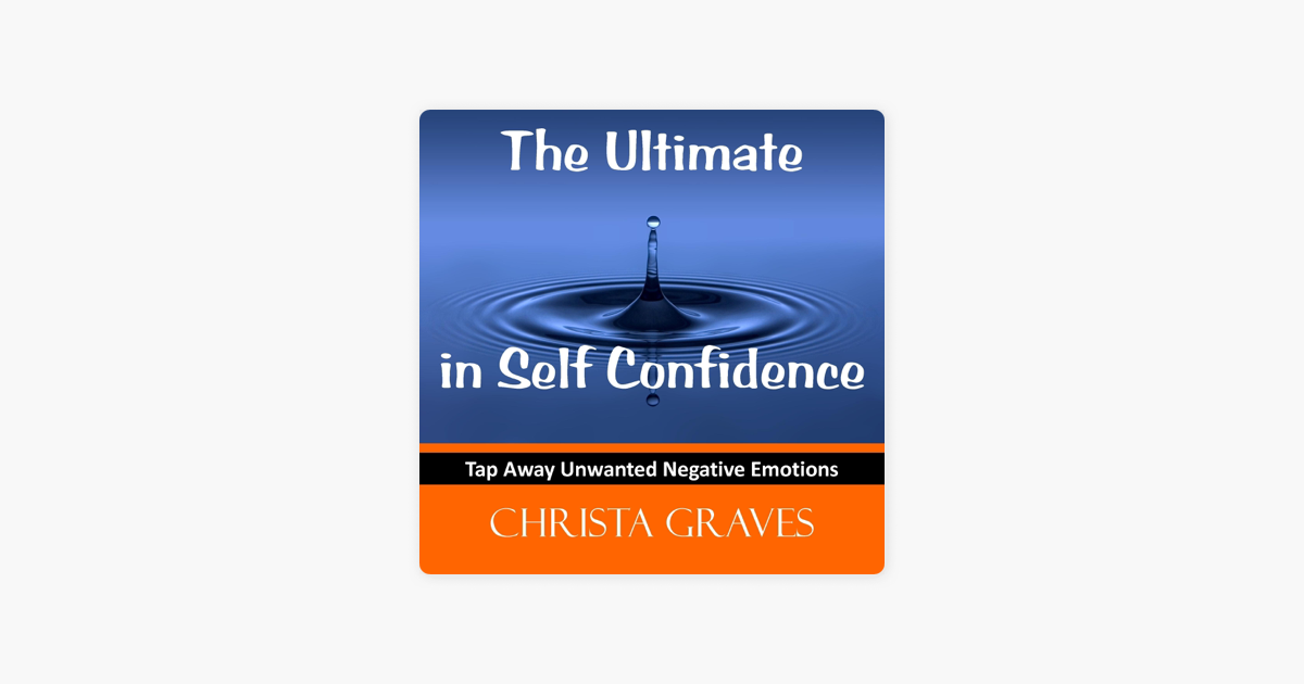 ‎The Ultimate in Self Confidence: Tap away negative emotions with EFT ...