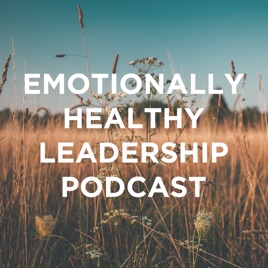 ‎The Emotionally Healthy Leader Podcast on Apple Podcasts