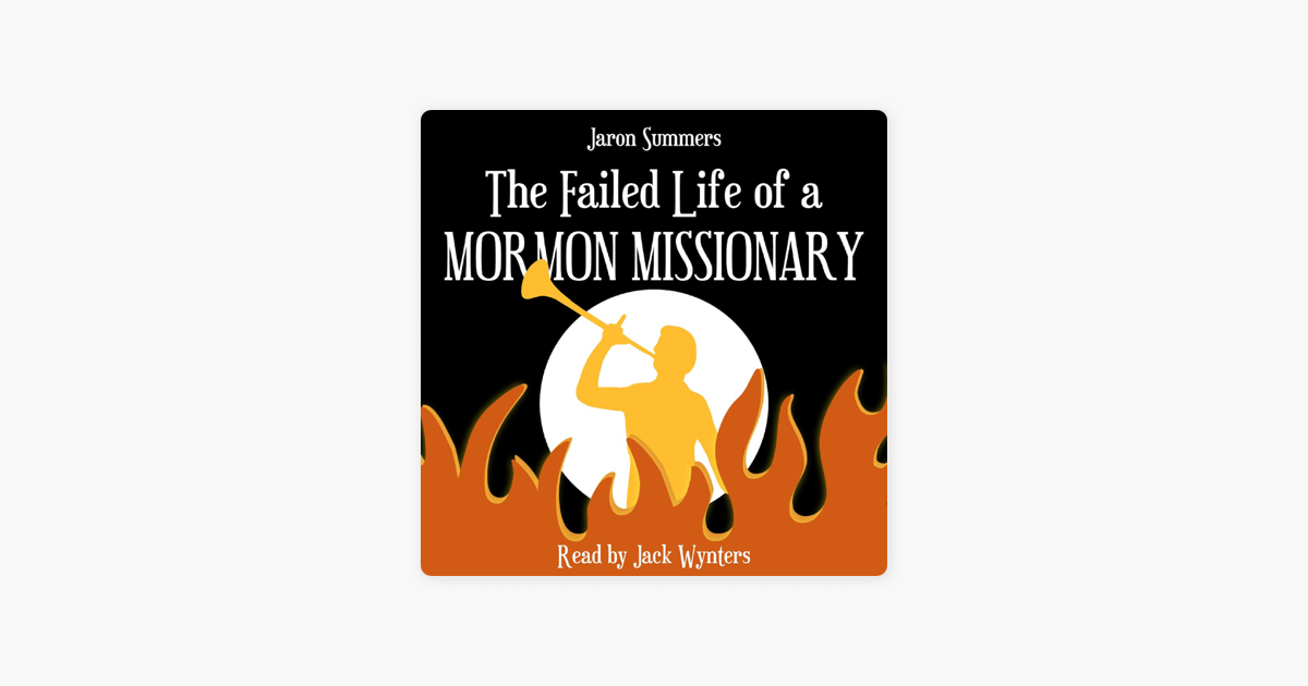 ‎The Failed Life of a Mormon Missionary (Unabridged) av Jaron Summers i ...
