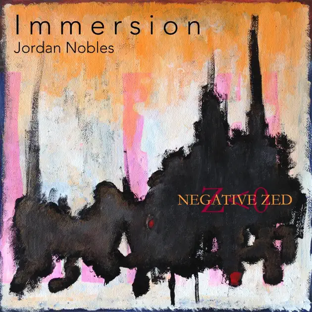 ‎Immersion: Music of Jordan Nobles by Negative Zed — Apple Music Classical