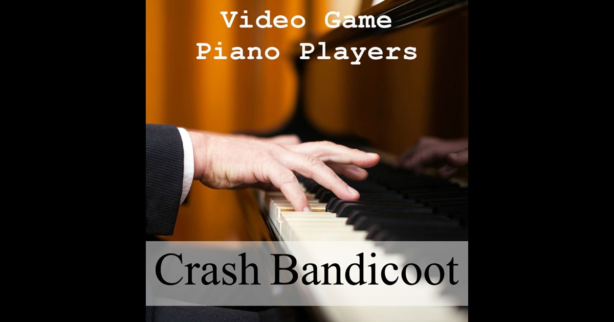 ‎Crash Bandicoot - Album oleh Video Game Piano Players - Apple Music