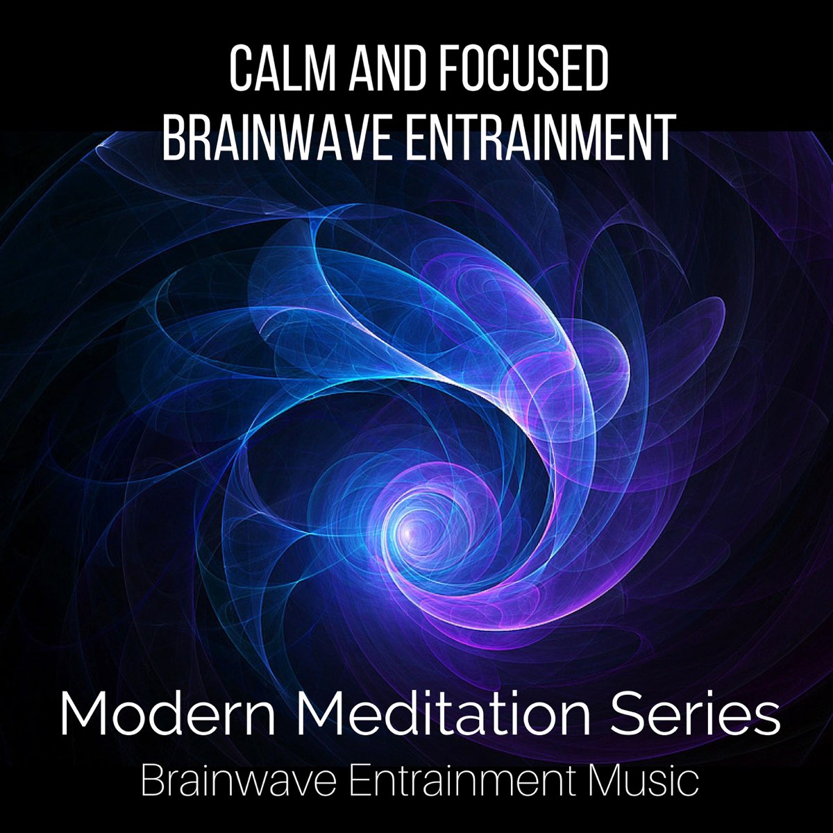 ‎Calm and Focused Brainwave Entrainment - Album by Modern Meditation ...