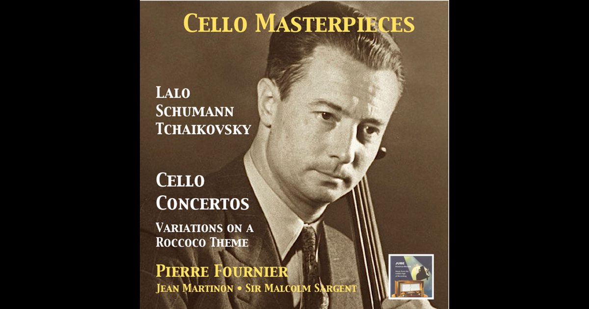 ‎Cello Masterpieces: Pierre Fournier Plays Lalo, Schumann & Tchaikovsky ...