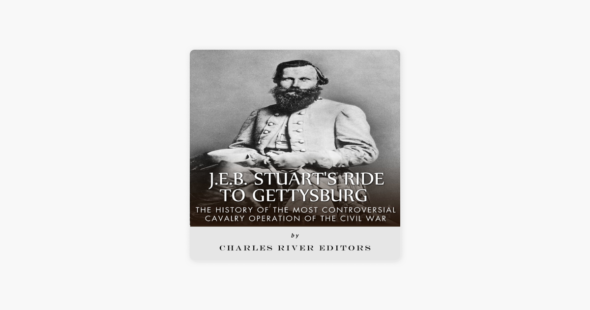 ‎J.E.B. Stuart's Ride to Gettysburg: The History of the Most ...