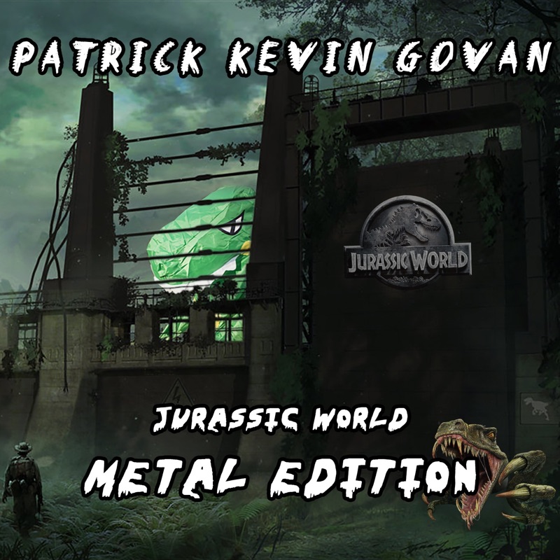 Jurassic World Metal Edition - Patrick Kevin Govan: Song Lyrics, Music Videos & Concerts