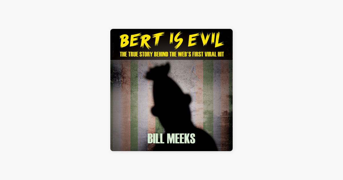 ‎Bert Is Evil: The True Story Behind the Web's First Viral Hit (Unabridged) on Apple Books