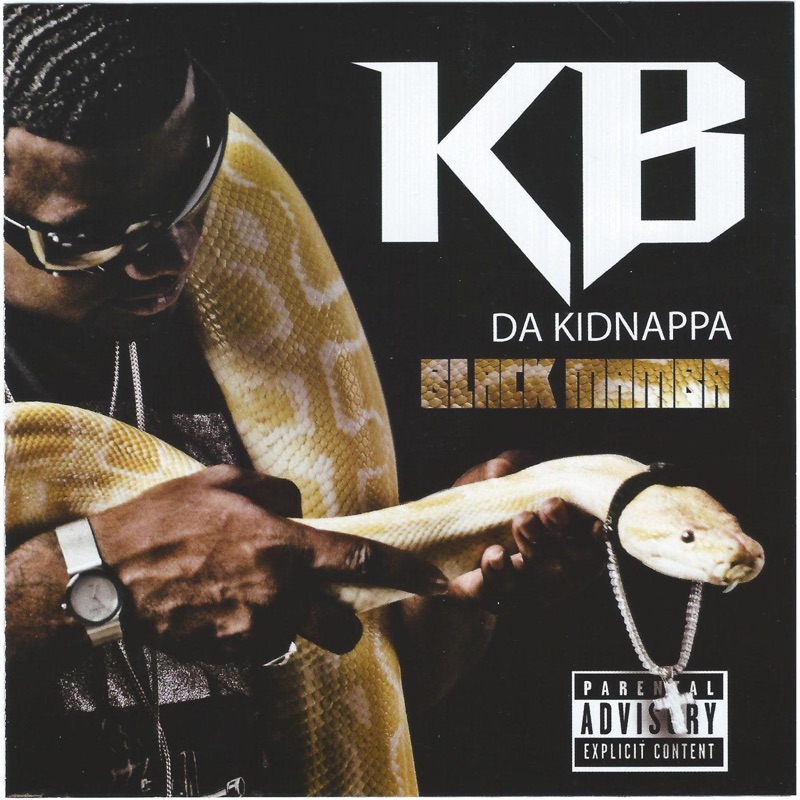Don't Get Mad - K.B. da Kidnappa: Song Lyrics, Music Videos & Concerts