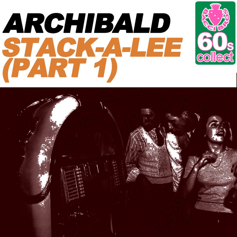 Stack-A-Lee (Remastered) [Part 1] - Archibald: Song Lyrics, Music ...