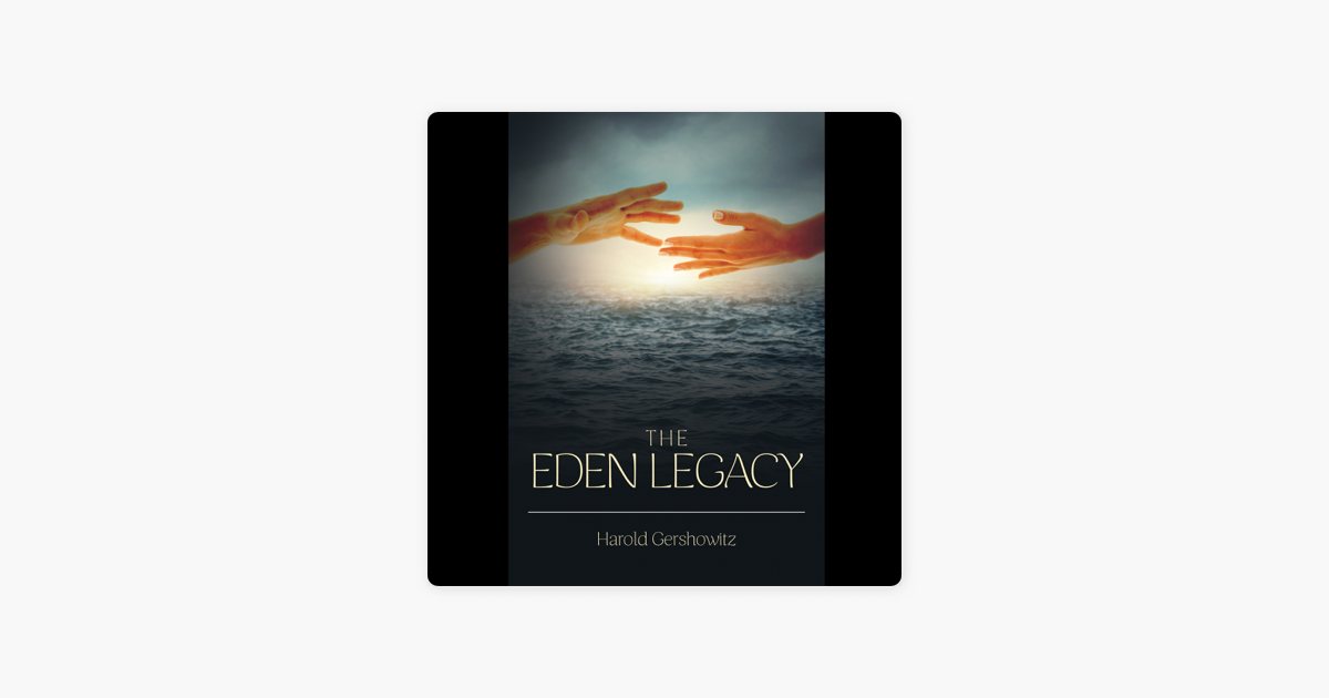 ‎The Eden Legacy (Unabridged) by Harold Gershowitz on Apple Books