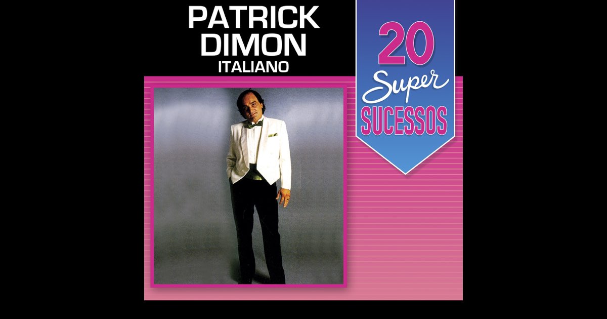 ‎20 Super Sucessos (Patrick Dimon) — álbum de Patrick Dimon — Apple Music
