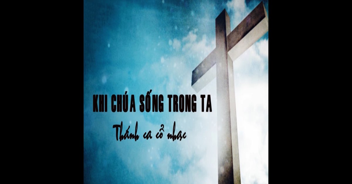 ‎Khi Chúa Sống Trong Ta - Album by Thanh Ca Co Nhac - Apple Music