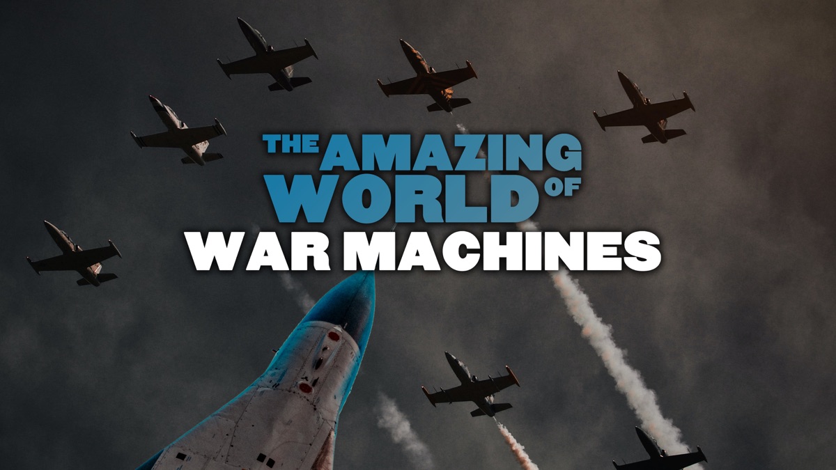 ‎The Amazing World Of War Machines - Apple TV