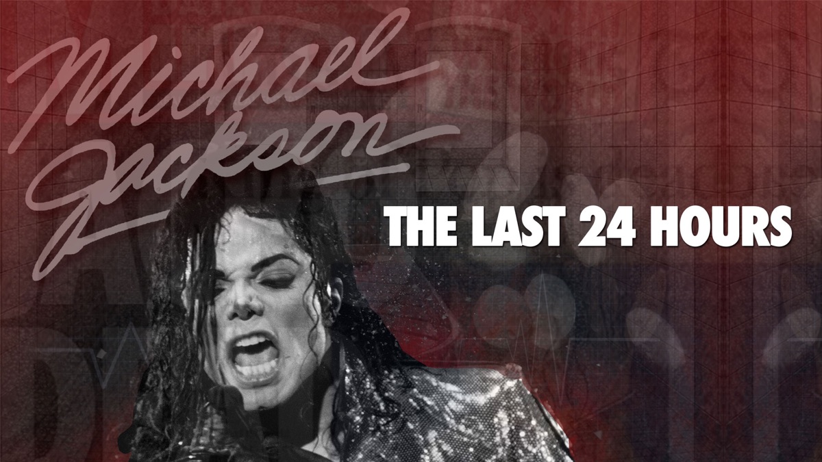 The Last 24 Hours: Michael Jackson - Apple TV
