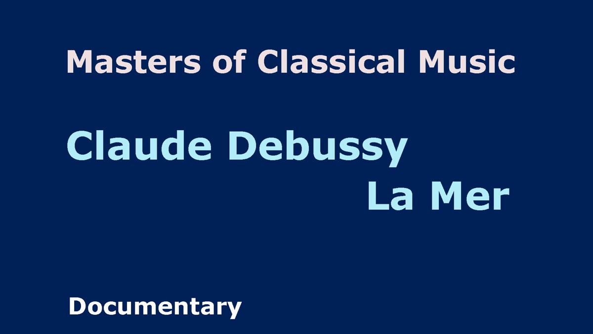 Masters of Classical Music - Claude Debussy - La Mer - Apple TV