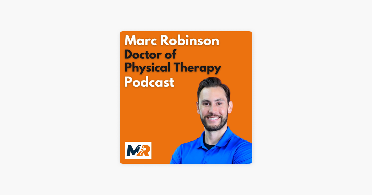 ‎Marc Robinson Doctor of Physical Therapy Podcast on Apple Podcasts