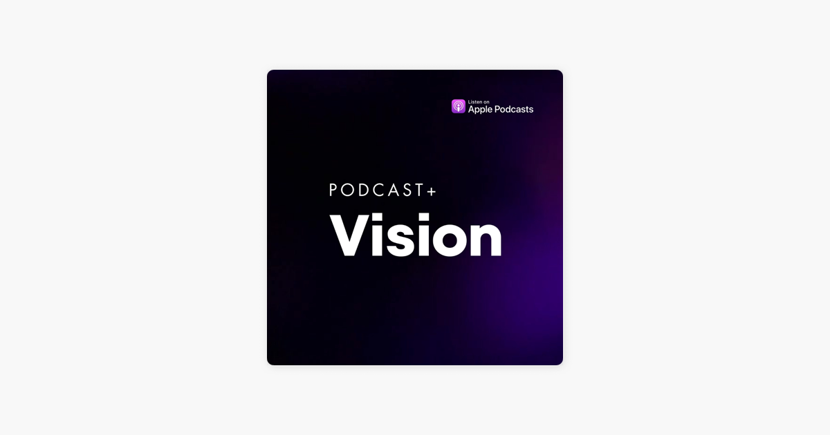 Podcast Vision on Apple Podcasts Podcast Vision on Apple Podcasts
