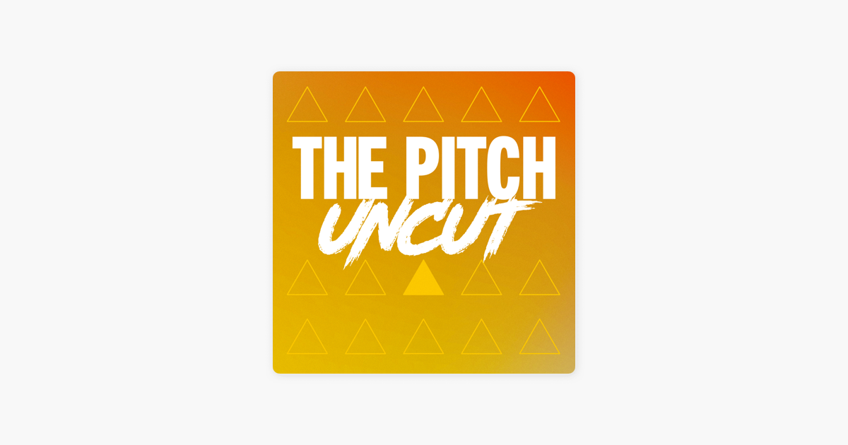 ‎The Pitch UNCUT on Apple Podcasts