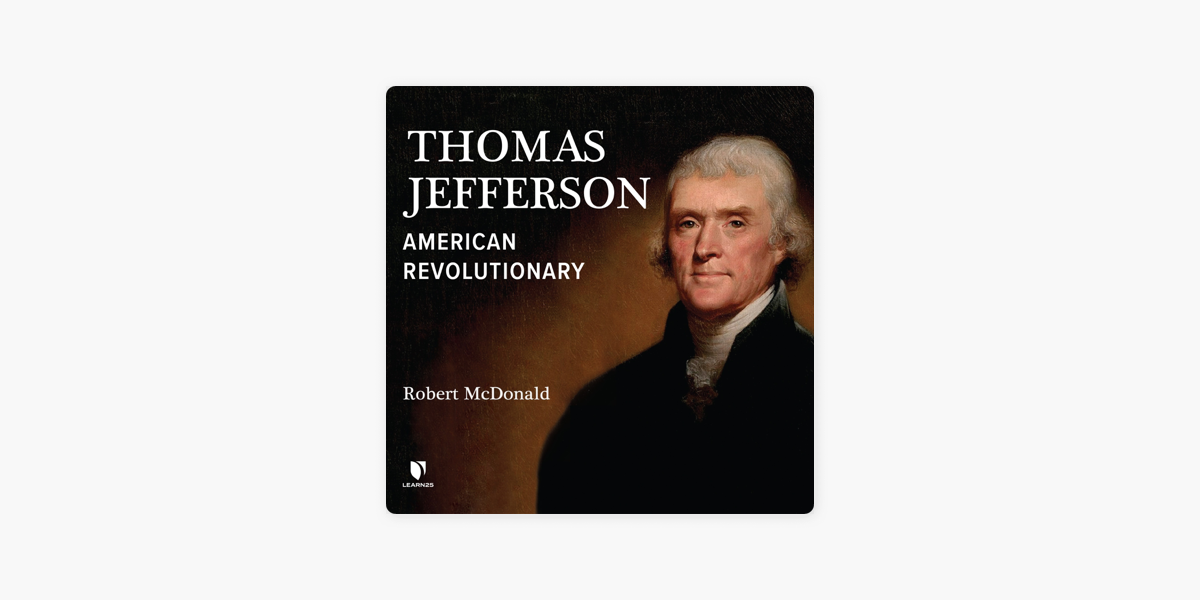 ‎Thomas Jefferson: American Revolutionary on Apple Podcasts