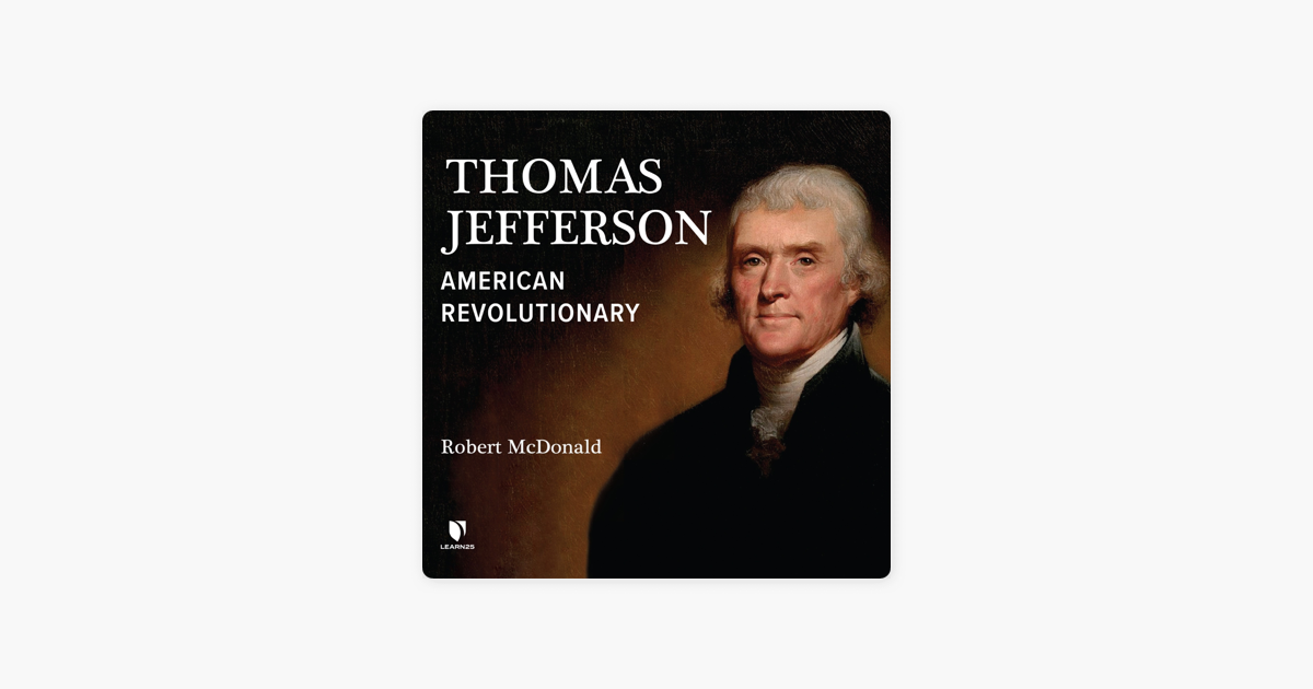 ‎Thomas Jefferson: American Revolutionary on Apple Podcasts