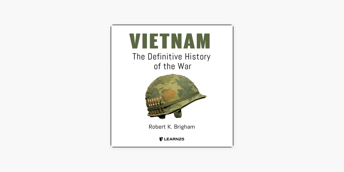 ‎Vietnam: The Definitive History of the War on Apple Podcasts