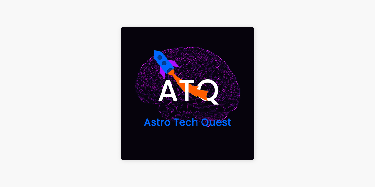 ‎Astro Tech Quest on Apple Podcasts