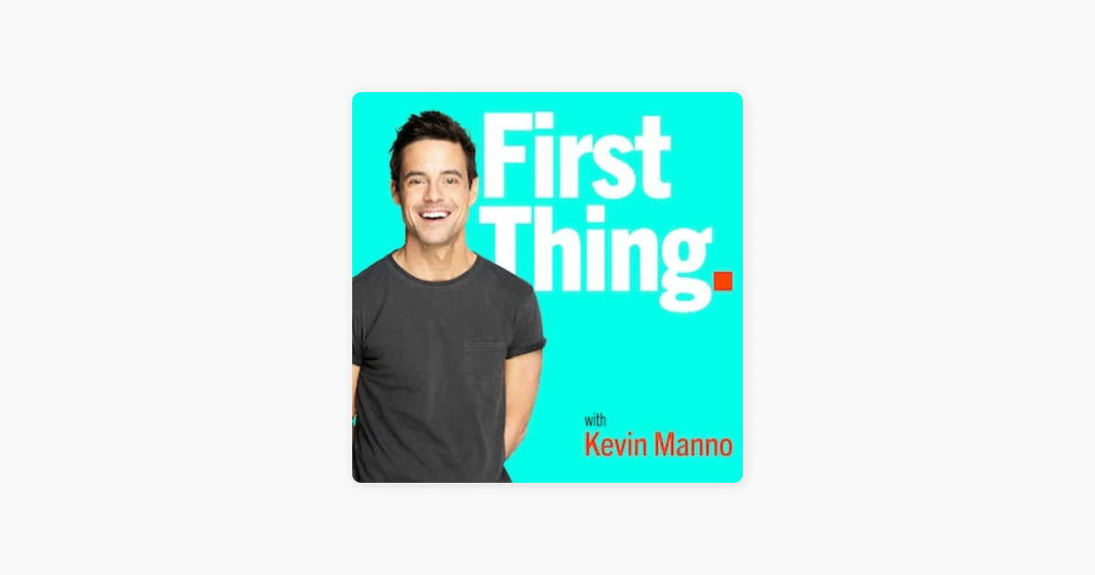 ‎FIRST THING with Kevin Manno on Apple Podcasts