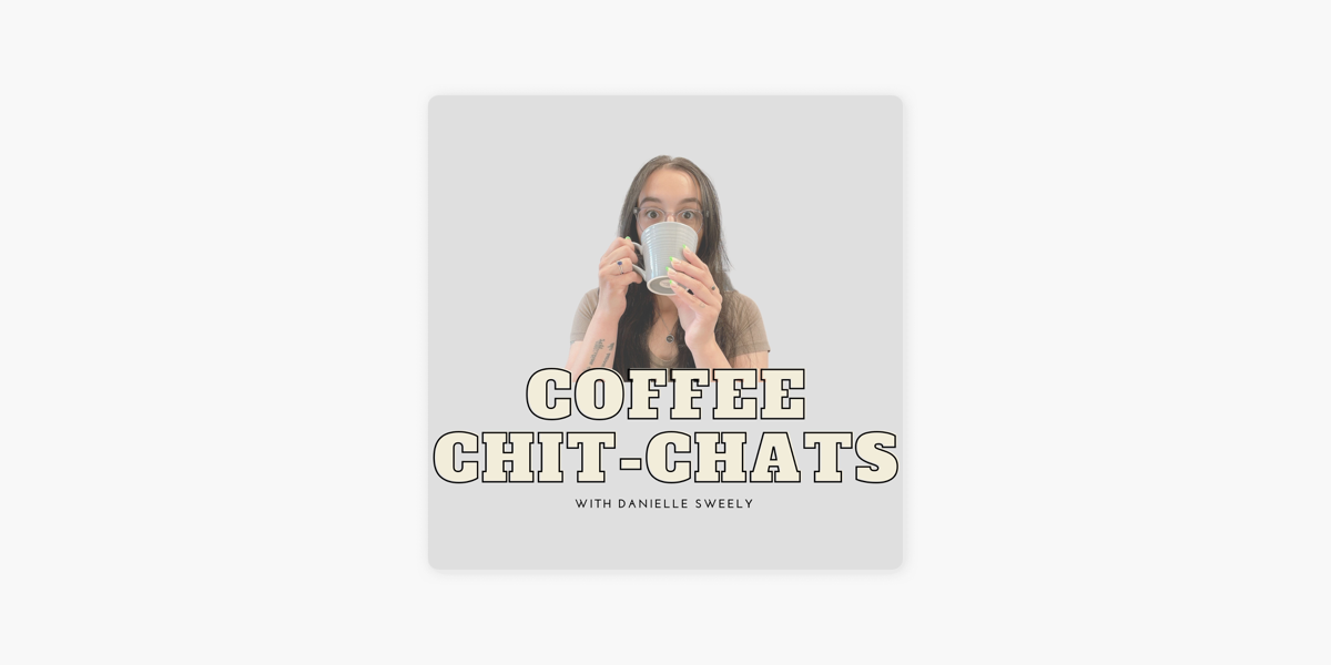 ‎Coffee Chit-Chats with Dani on Apple Podcasts