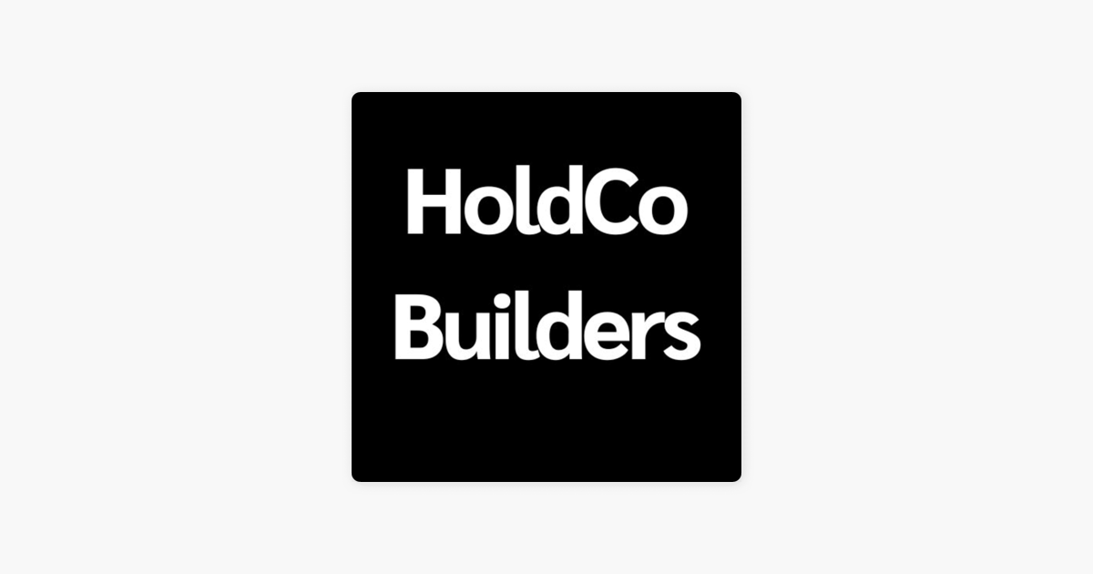 ‎HoldCo Builders on Apple Podcasts